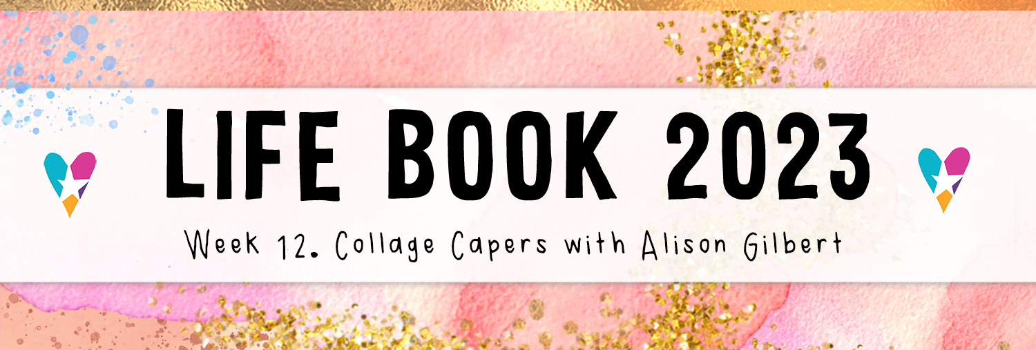 Week 12 - Collage Capers with Alison Gilbert - Willowing Arts