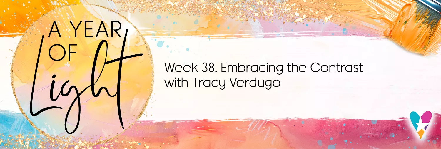 Week 38 - Embracing the Contrast with Tracy Verdugo - Willowing Arts